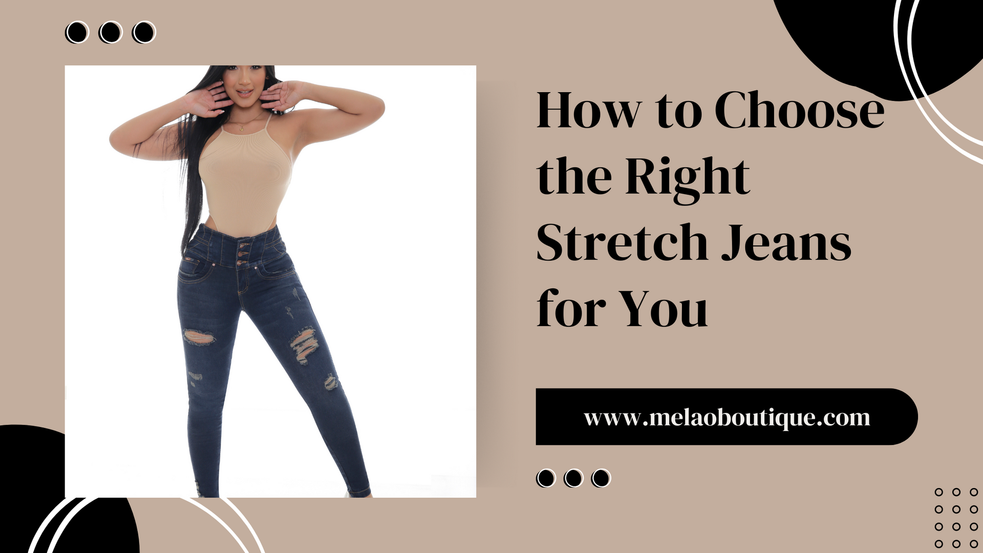 How to Choose the Right Stretch Jeans for You – Melao Boutique