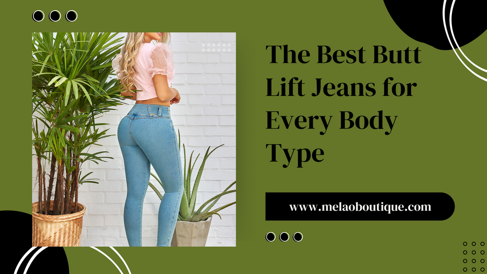 The Best Butt Lift Jeans for Every Body Type – Melao Boutique